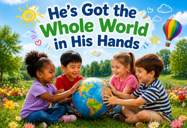 He’s Got the Whole World in His Hands Lyrics - Nursery Rhyme & Song